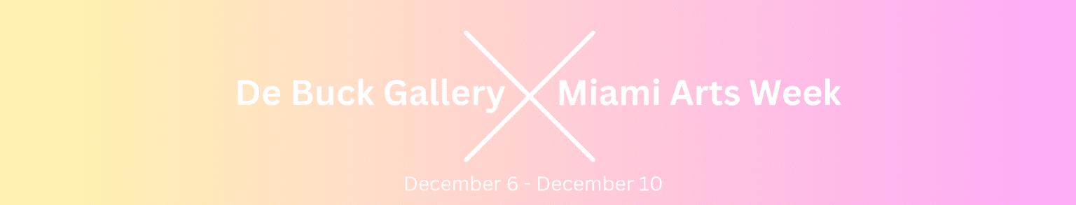 Preview Miami Arts Week - De Buck Gallery : De Buck Gallery